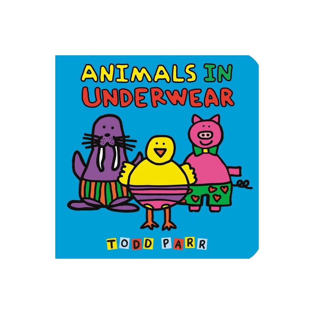Animals in Underwear - by Todd Parr (Board Book) | Another Chapter ...